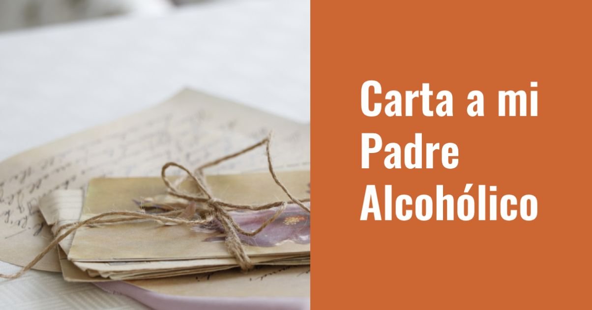 Carta a mi Padre Alcohólico: Cómo Expresar tus Sentimientos